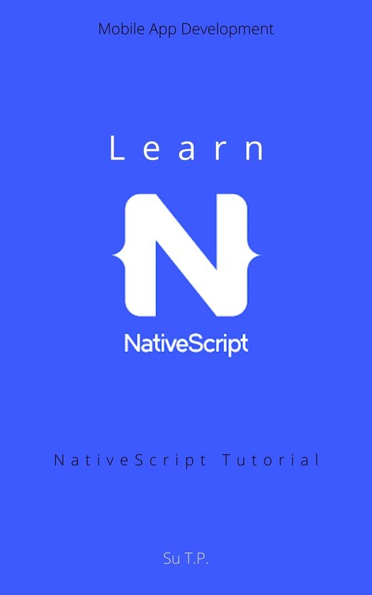 Learn NativeScript (ebook), Su Tp | 1230004358947 | Boeken | bol.com