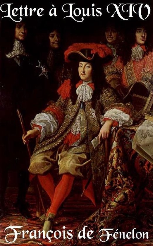 Oeuvres de François de Fénelon - Lettre à Louis XIV (ebook), Francois ...