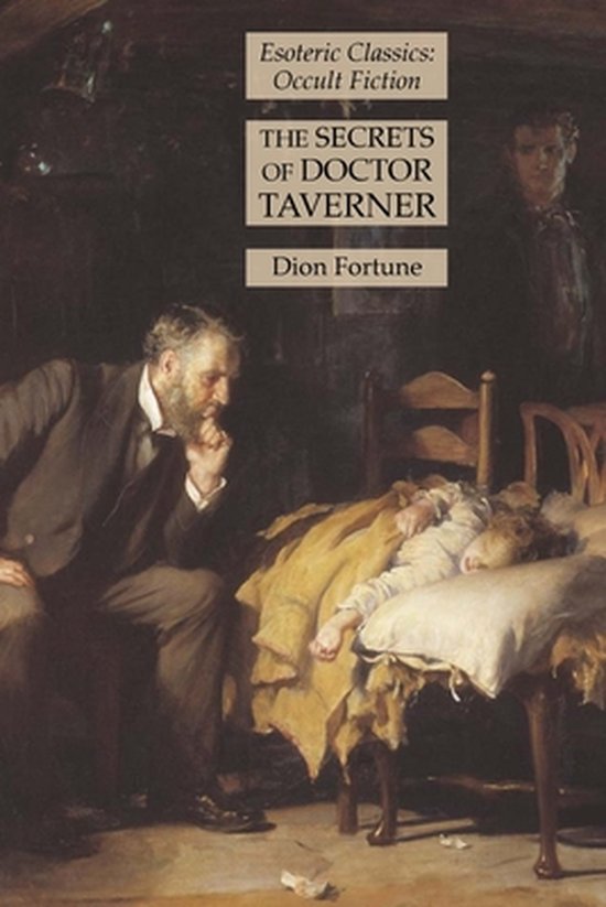 The Secrets of Doctor Taverner, Dion Fortune | 9781631185946 | Boeken ...