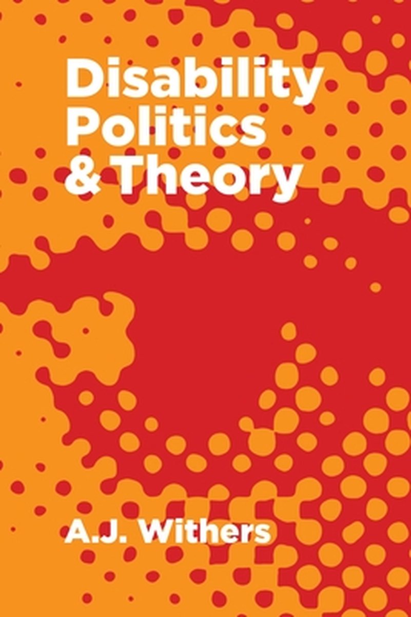 Disability Politics & Theory | 9781552664735 | A J Withers | Boeken | bol
