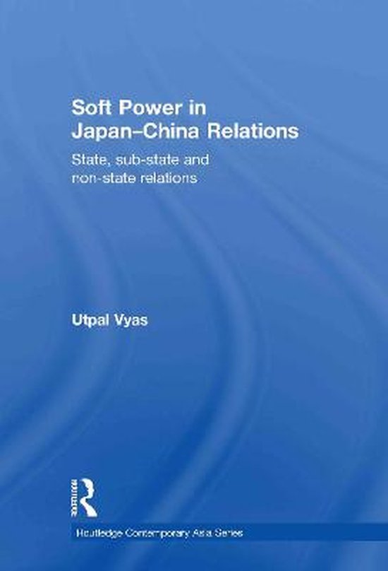 Soft Power in Japan-ChinaRelations | 9780415551700 | Utpal Vyas ...