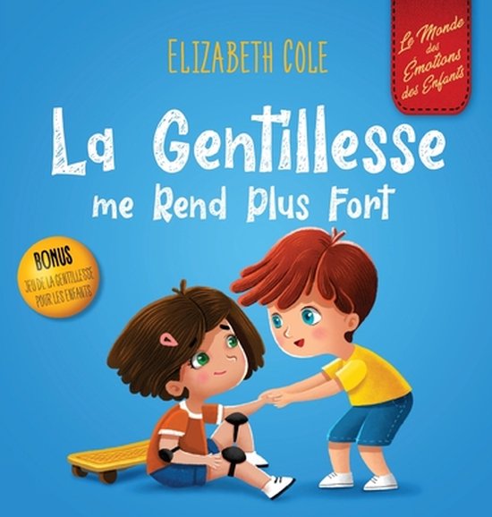 World of Kids Emotions-La Gentillesse me Rend Plus Fort, Elizabeth Cole ...