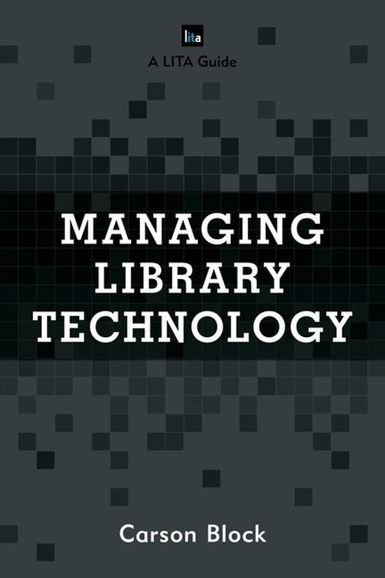 LITA Guides - Managing Library Technology (ebook), Carson Block ...