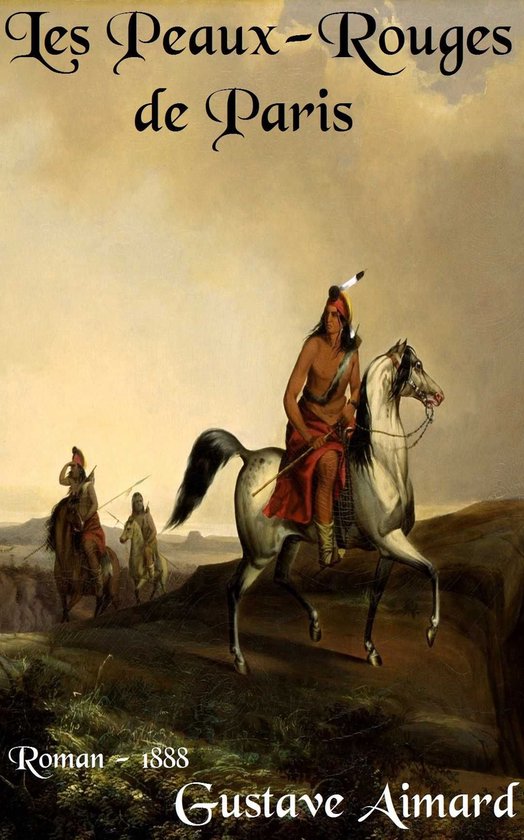 Les Peaux-Rouges de Paris (ebook), Gustave Aimard | 1230003118542 ...
