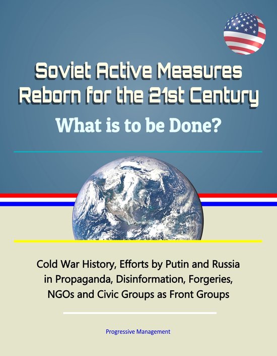 Soviet Active Measures Reborn for the 21st Century: What is to be Done ...