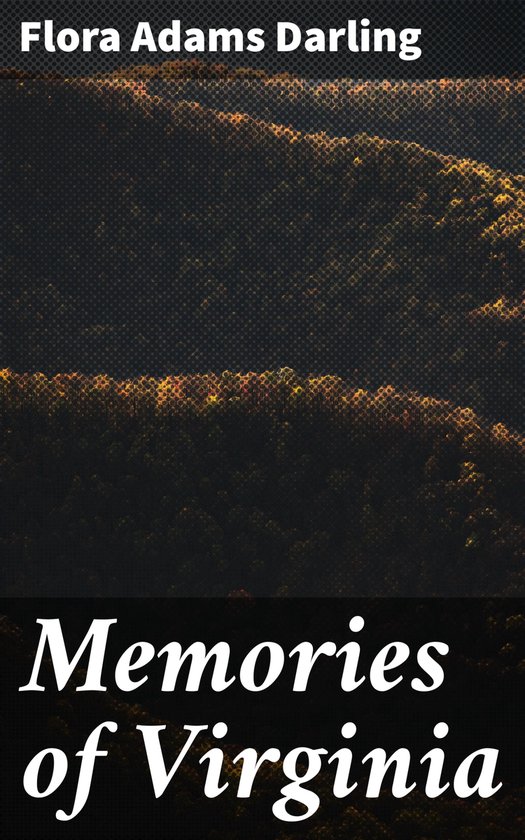 Memories of Virginia (ebook), Flora Adams Darling | 4064066066888 ...