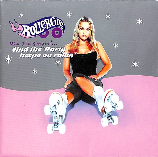 Now I'm Singing...and the Party Keeps on Rollin, Rollergirl | CD (album) | Muziek | bol.com
