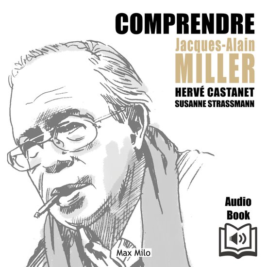 Comprendre Jacques-Alain Miller, HervÉ Castanet | 9782315016549 ...