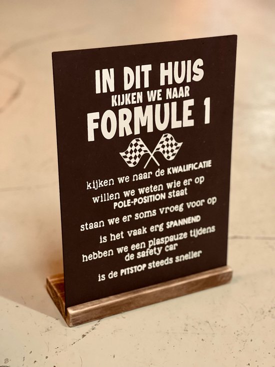 Tekst bord in standaard 30x21cm in dit huis kijken we naar formule 1 ...