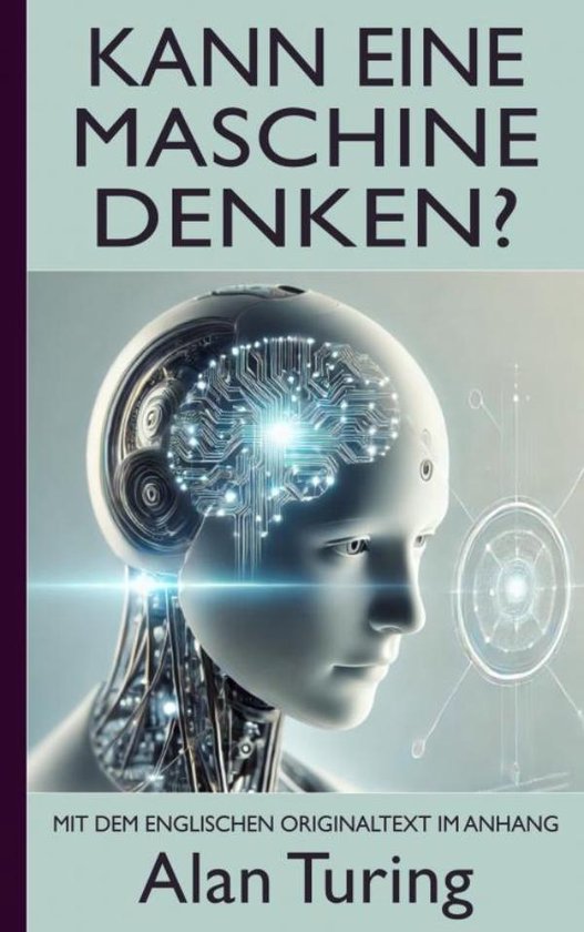 Alan Turing: Kann eine Maschine denken? (Mit dem englischen ...