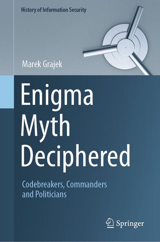 History of Information Security- Enigma Myth Deciphered | 9783031654749 | Marek Grajek... | bol