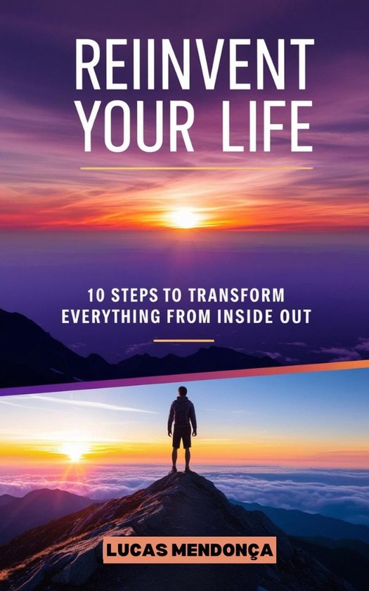 Reinvent Your Life: 10 Steps to Transform Everything from Inside Out ...