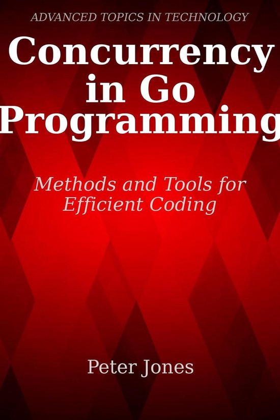 Concurrency In Go Programming Methods And Tools For Efficient Coding