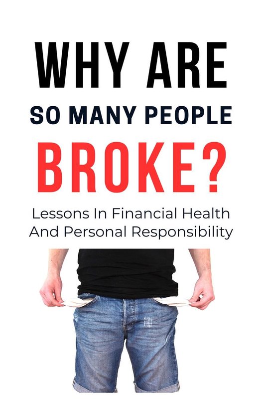 Why Are So Many People Broke? : Lessons in Financial Health and ...