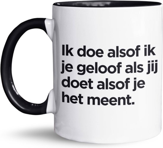 NietMokken.nl - Grappige Mok 325 ml - “Ik doe alsof ik je geloof als jij doet alsof je... | bol