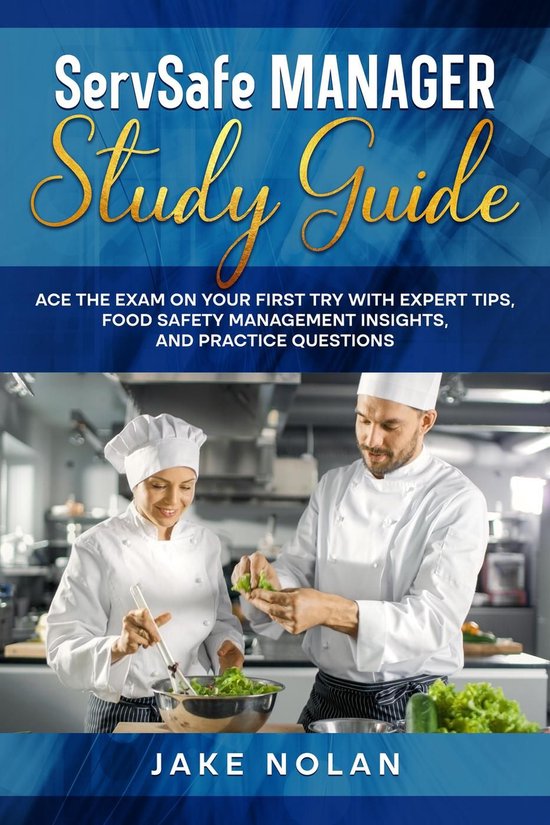 ServSafe Manager Study Guide Ace the Exam on Your First Try with Expert ...
