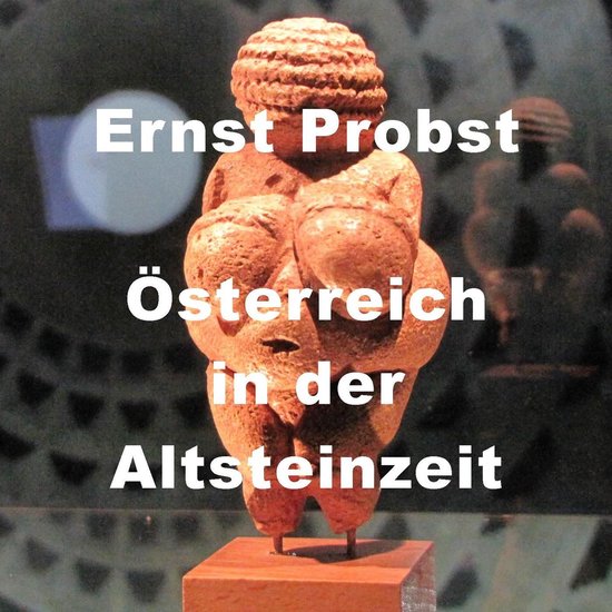 Österreich in der Altsteinzeit (ebook), Ernst Probst | 9798230019787 ...