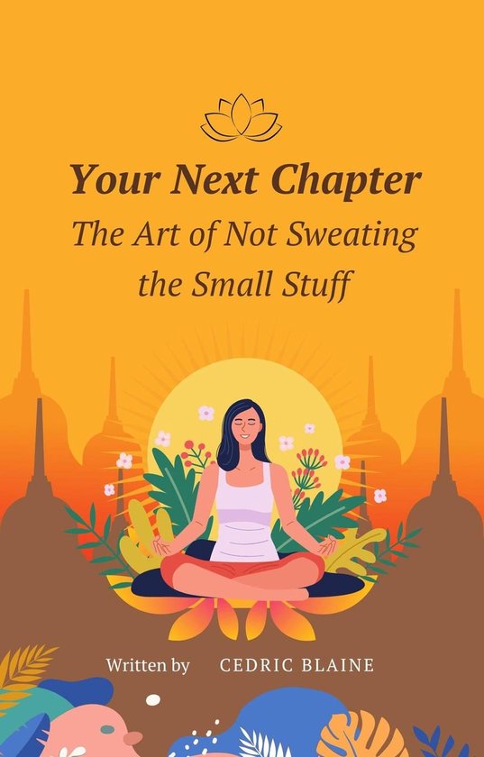 Your Next Chapter: The Art of Not Sweating the Small Stuff (ebook ...