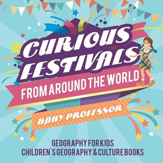 Curious Festivals from Around the World - Geography for Kids Children's ...