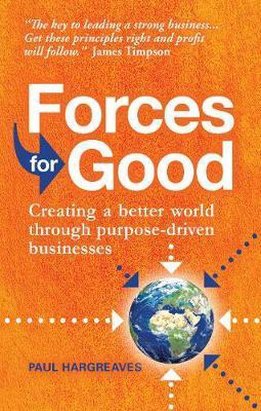 Forces for Good: Creating a Better World Through Purpose-Driven ...