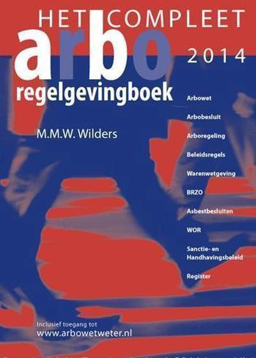 Het compleet arbo-regelgevingboek 2014, M.M.W. Wilders | 9789067205672 ...