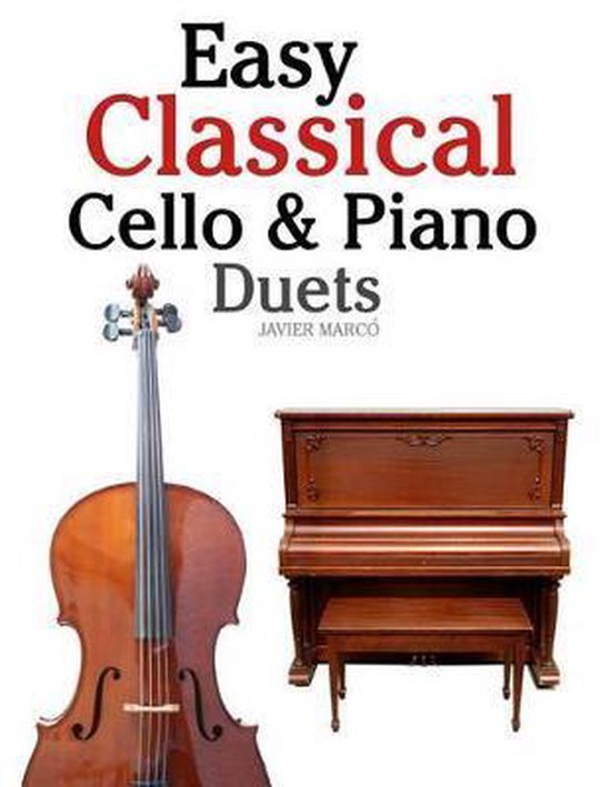 Easy Classical Cello & Piano Duets, Marc | 9781466307971 | Boeken | bol