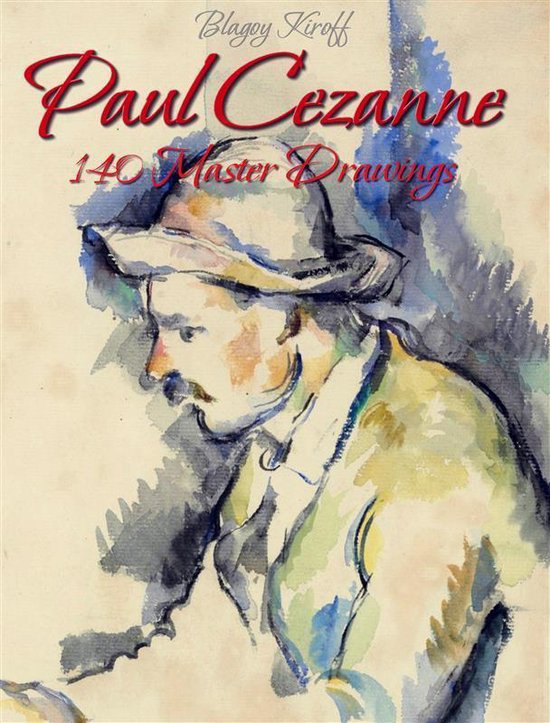 Paul Cezanne: 140 Master Drawings (ebook), Blagoy Kiroff ...