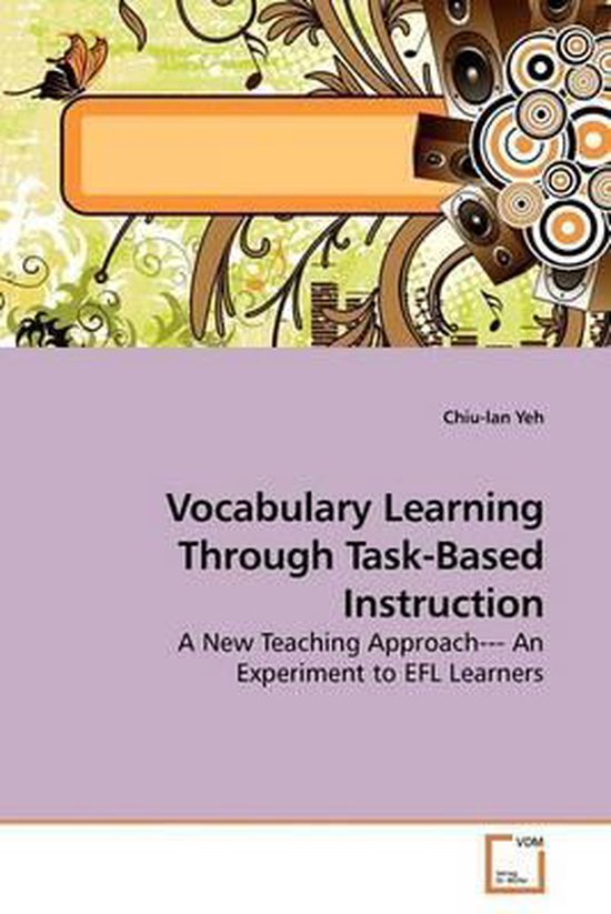 Vocabulary Learning Through Task-Based Instruction | 9783639191325 | Chiu-Lan Yeh | Boeken | bol.com