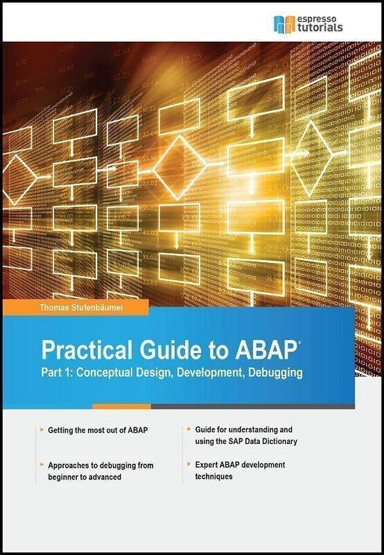 Practical Guide to SAP ABAP Part 1: Conceptual Design, Development, Debugging (ebook),... | bol.com