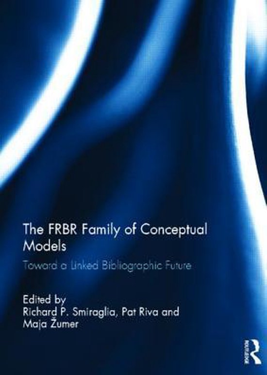 The FRBR Family of Conceptual Models | 9780415641043 | Richard P ...