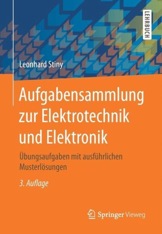 Aufgabensammlung zur Elektrotechnik und Elektronik, Leonhard Stiny ...