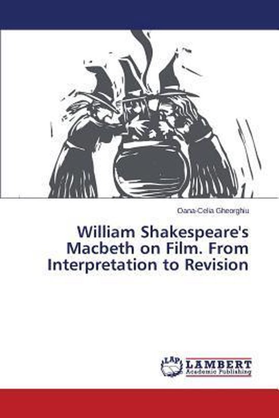 William Shakespeare's Macbeth on Film. From Interpretation to Revision ...