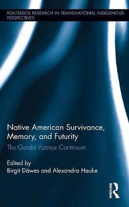 Native American Survivance, Memory, and Futurity | 9781138211759 ...