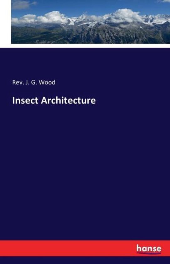 Insect Architecture | 9783743323582 | J G Wood | Boeken | bol.com