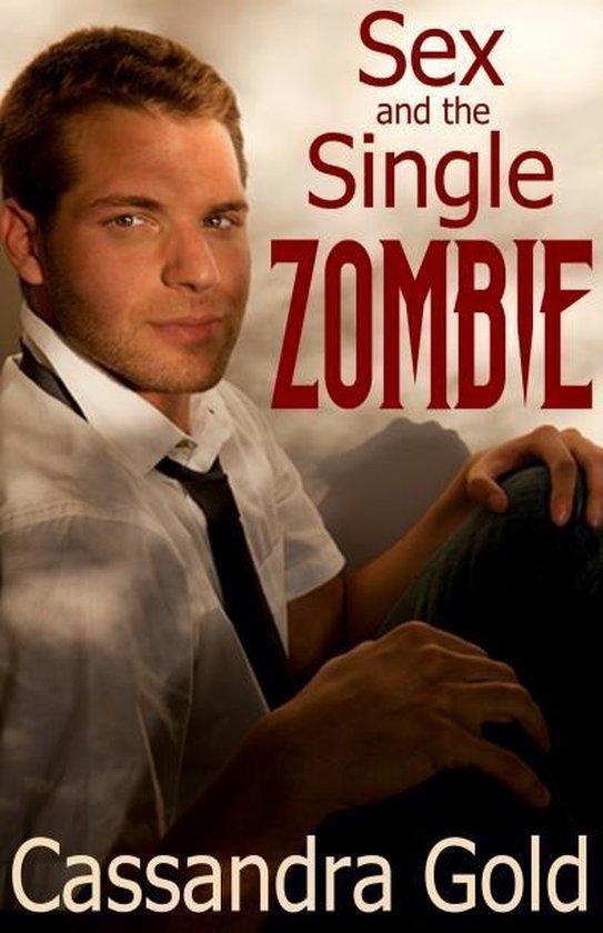 Sex And The Single Zombie Ebook Cassandra Gold 9781611243253