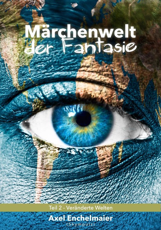 Veränderte Welten - Märchenwelt der Fantasie (ebook), Axel Enchelmaier ...