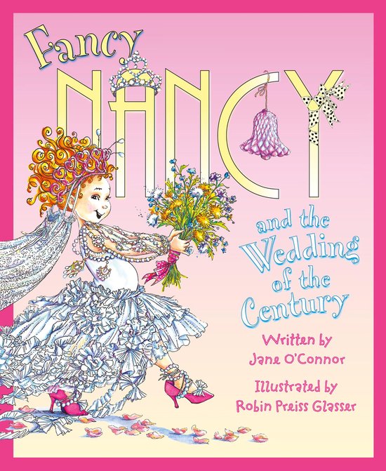 Fancy Nancy - Fancy Nancy and the Wedding of the Century (Fancy Nancy ...