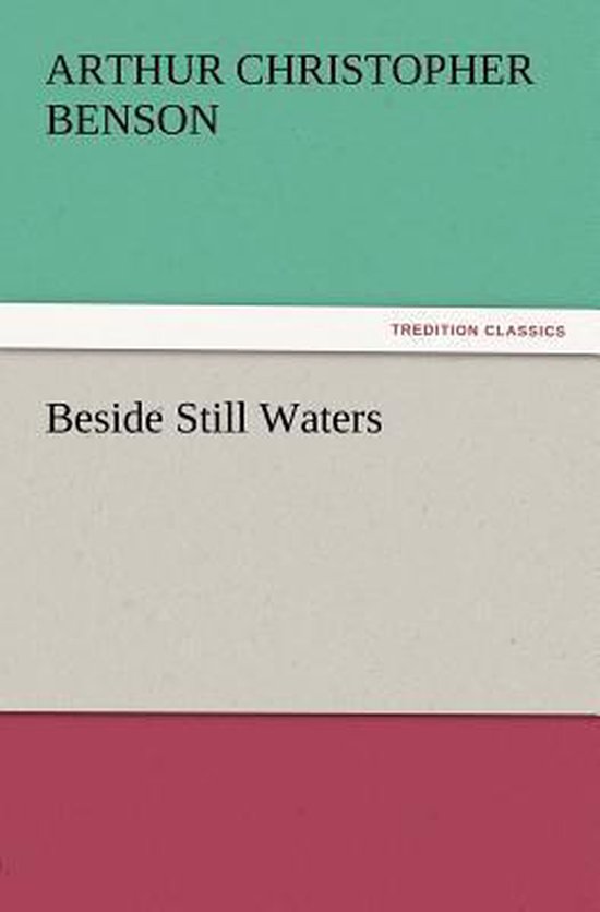 Beside Still Waters, Arthur Christopher Benson | 9783847212867 | Boeken ...