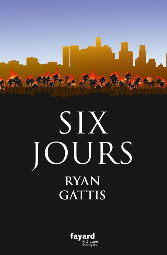 Six jours (ebook), Ryan Gattis | 9782213688886 | Boeken | bol.com