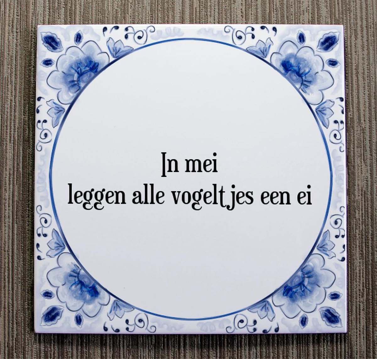 Tegeltje met Spreuk (Tegeltjeswijsheid): In mei leggen alle vogeltjes ...