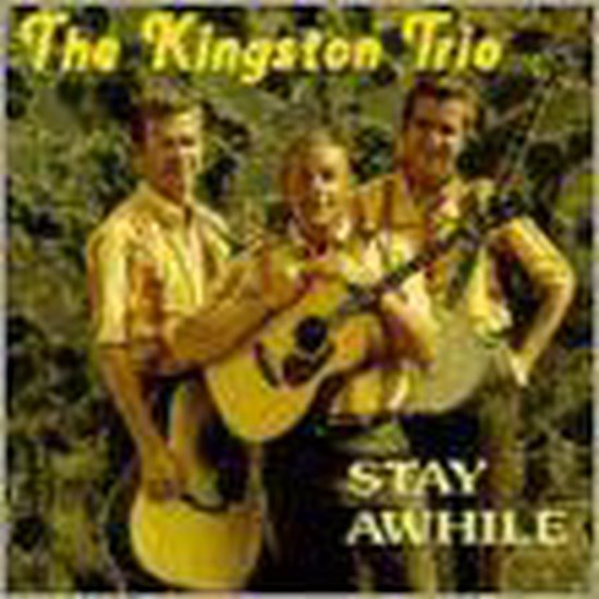 Stay Awhile, The Kingston Trio | CD (album) | Muziek | bol