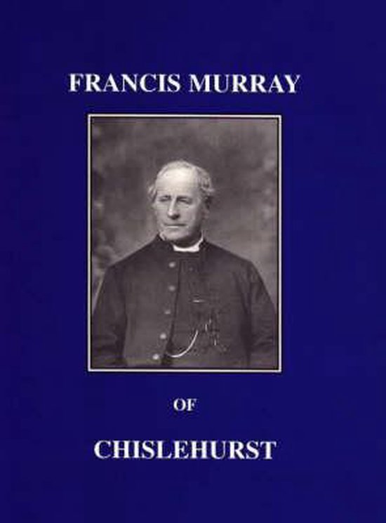 Francis Murray of Chislehurst, Jean Mary Pailing | 9780954264505 ...