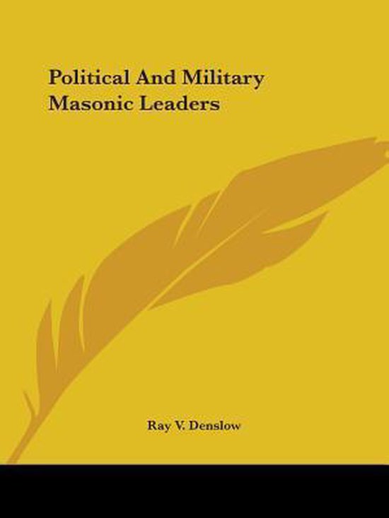 Political and Military Masonic Leaders, Ray V. Denslow | 9781425312367 ...