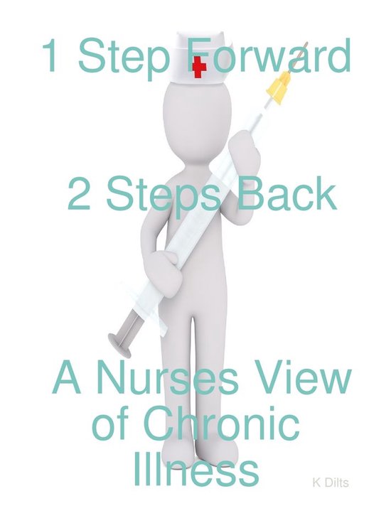 1 Step Forward 2 Steps Back: A Nurses View of Chronic Illness (ebook ...