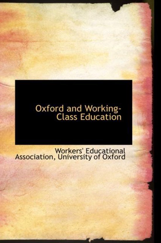 Oxford and Working-Class Education, Workers' Educationa Association ...