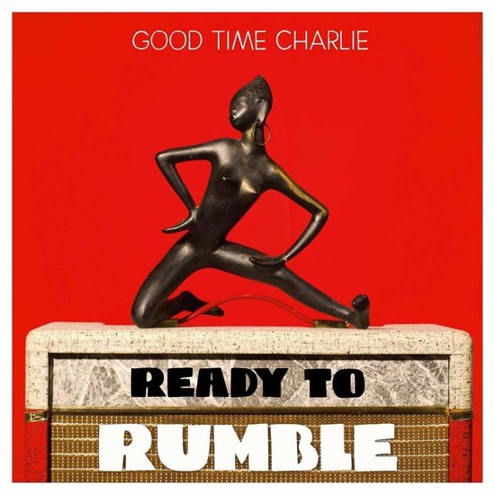 Good Time Charlie - Ready To Rumble, Good Time Charlie | Muziek | bol.com