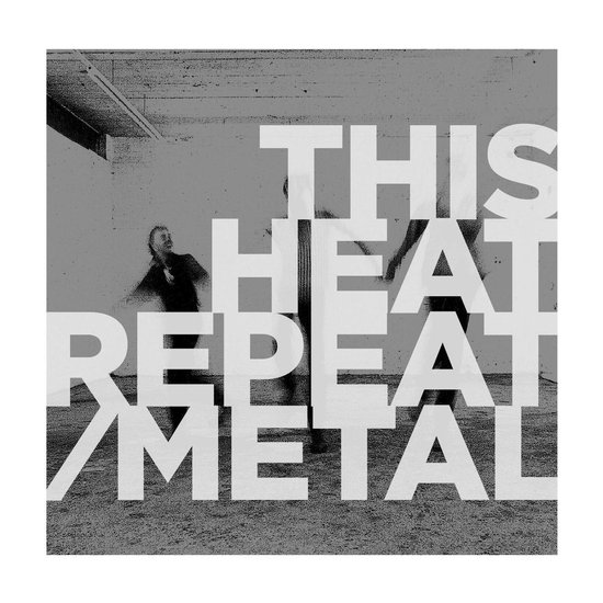 This Heat - Repeat/Metal (LP), This Heat | LP (album) | Muziek | bol