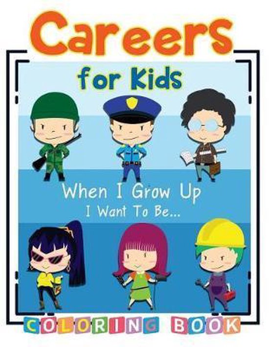 Careers for Kids: When I Grow Up I Want To Be... Coloring book, We Kids ...