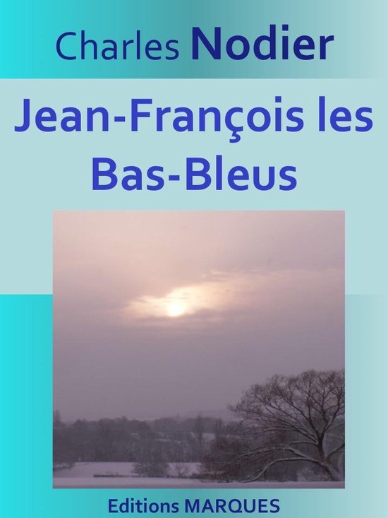 Jean-François les Bas-Bleus (ebook), Charles Nodier | 1230001483796 ...