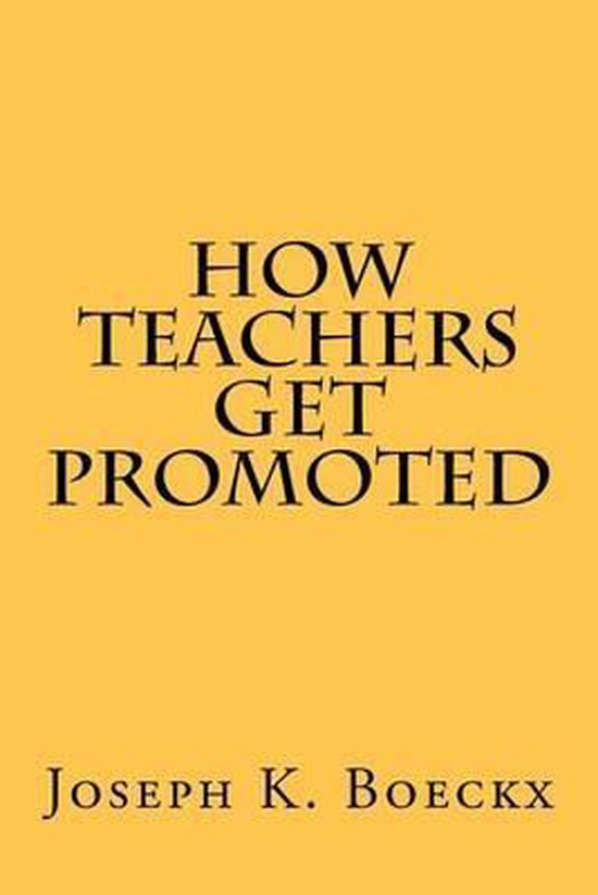 How Teachers Get Promoted | 9781477505410 | Joseph K Boeckx | Boeken ...